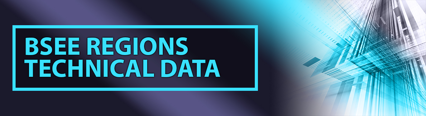 BSEE Regions Technical Data | Bureau of Safety and Environmental ...